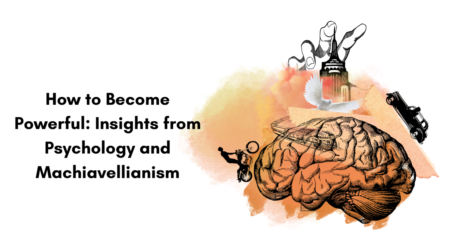 How to Become Powerful: Insights from Psychology and Machiavellianism ...