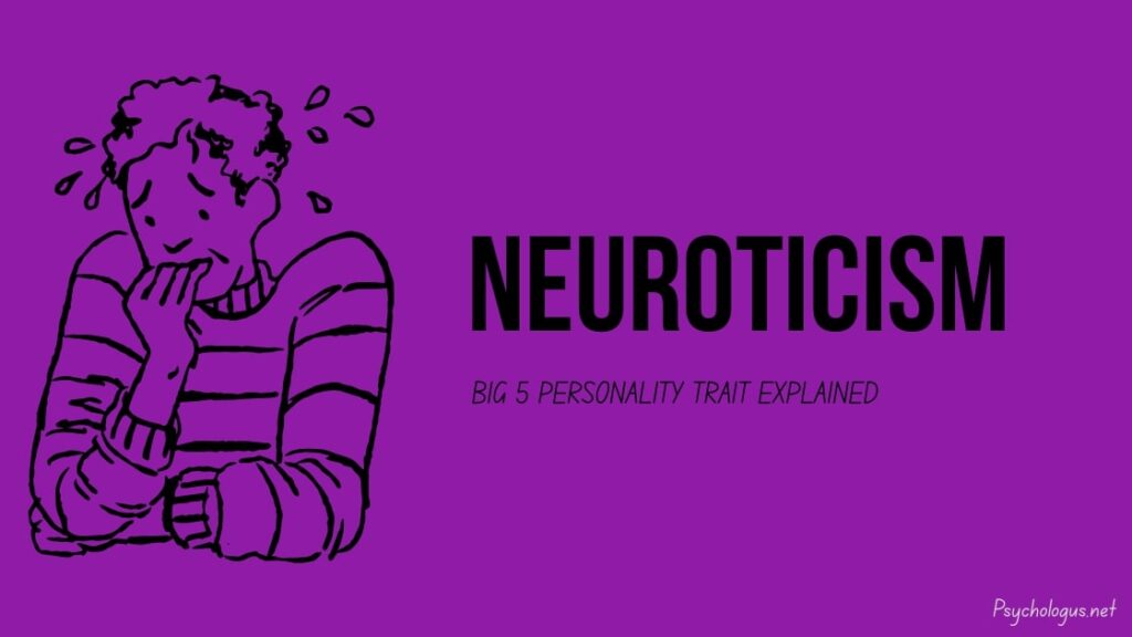 Neuroticism: definiton, traits, causes and assessment - Psychologus
